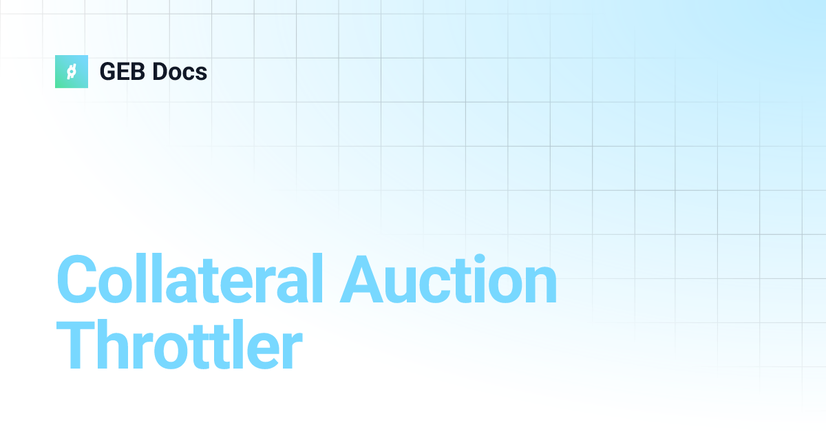 Collateral Auction Throttler | GEB Docs